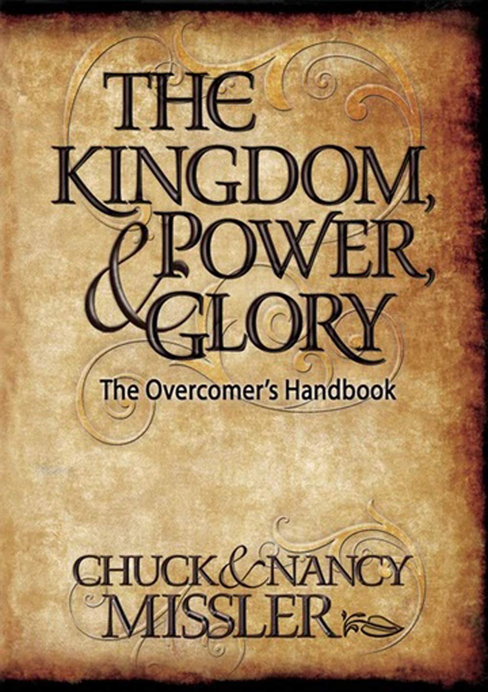 Kingdom, Power & Glory: The Overcomer's Handbook: Nancy Missler, Chuck ...