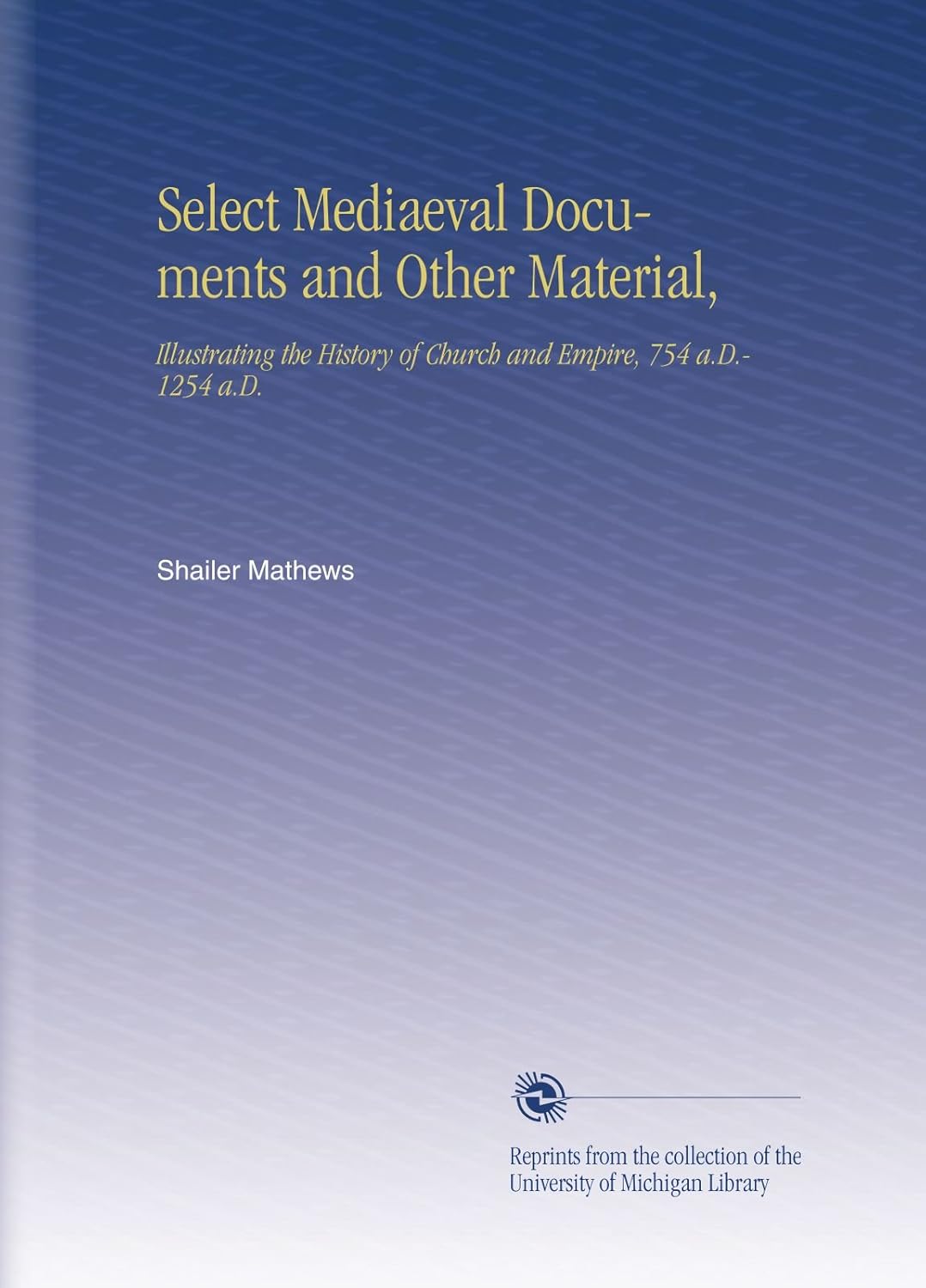 Select Mediaeval Documents and Other Material,: Illustrating the ...