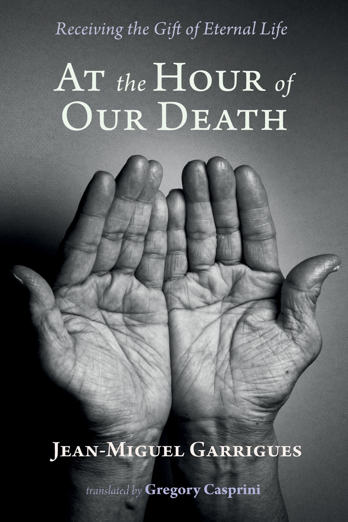 Buy At the Hour of Our Death: Receiving the Gift of Eternal Life Book ...