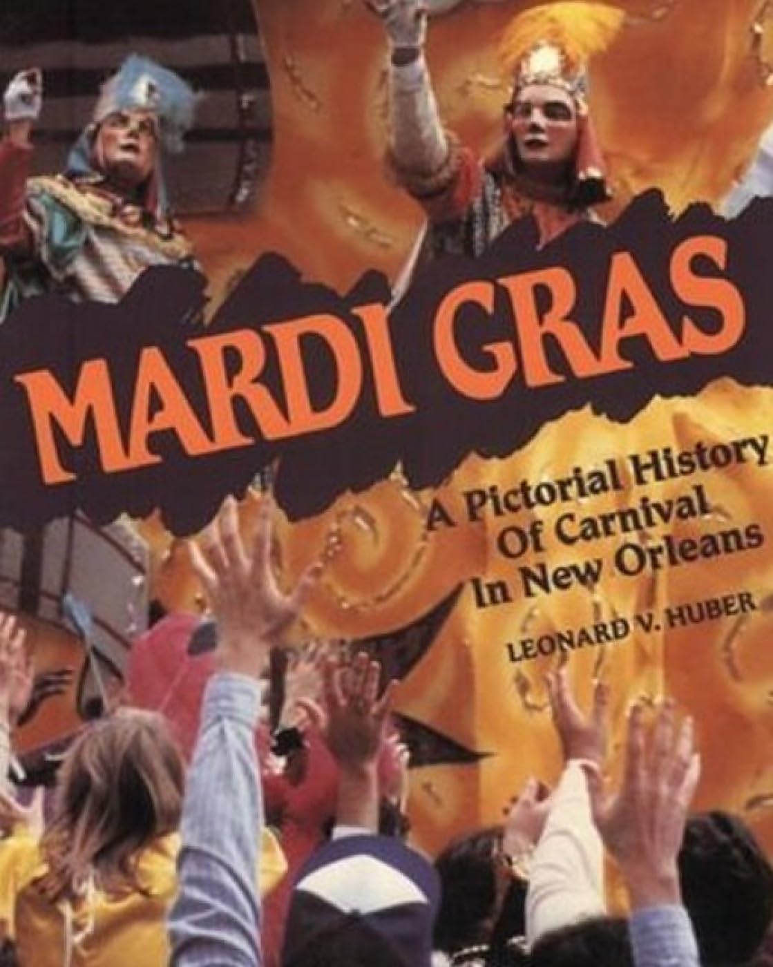 Mardi Gras: A Pictorial History of Carnival in New Orleans: Huber ...
