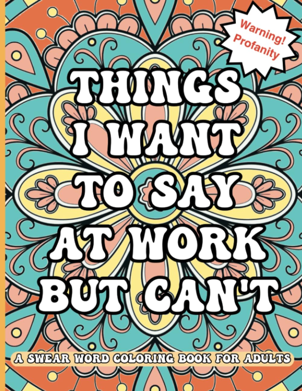 Amazon.com: Things I Want To Say At Work But Can't: A Swear Word ...