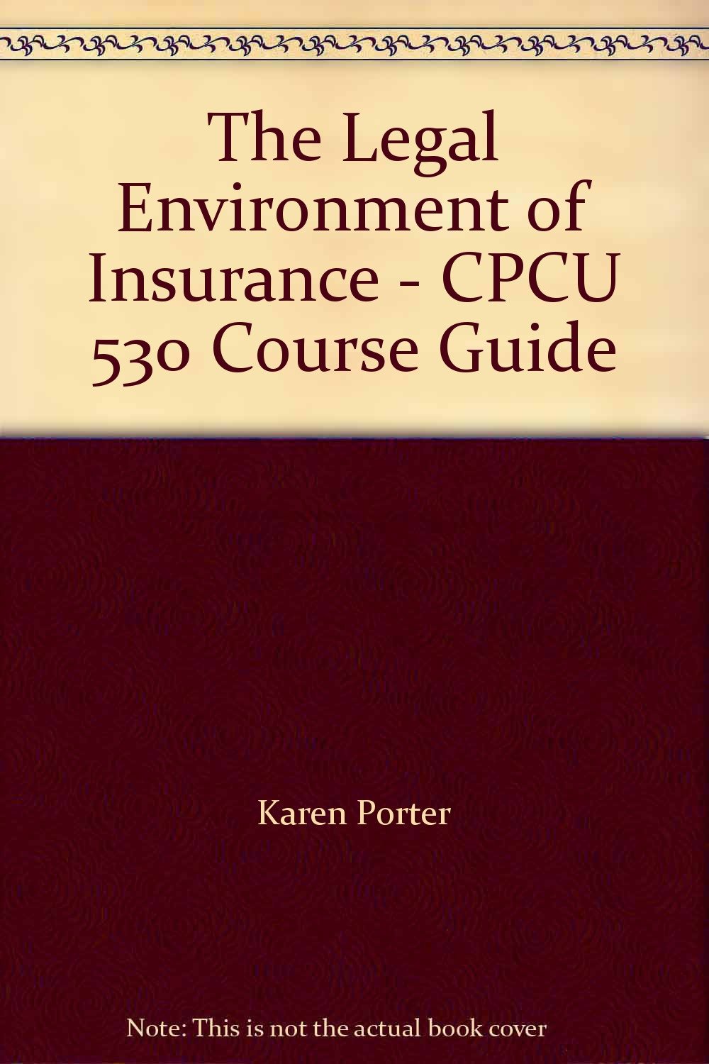 The Legal Environment of Insurance - CPCU 530 Course Guide: unknown ...