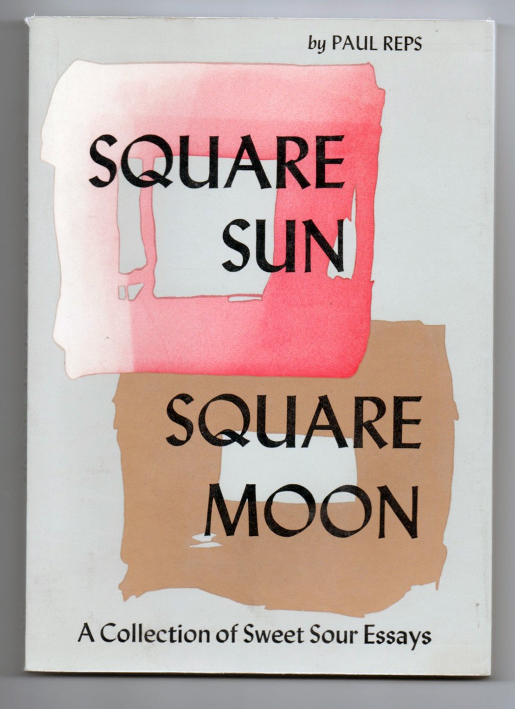 SQUARE SUN SQUARE MOON: A Collection of Sweet Sour Essays: Reps, Paul ...