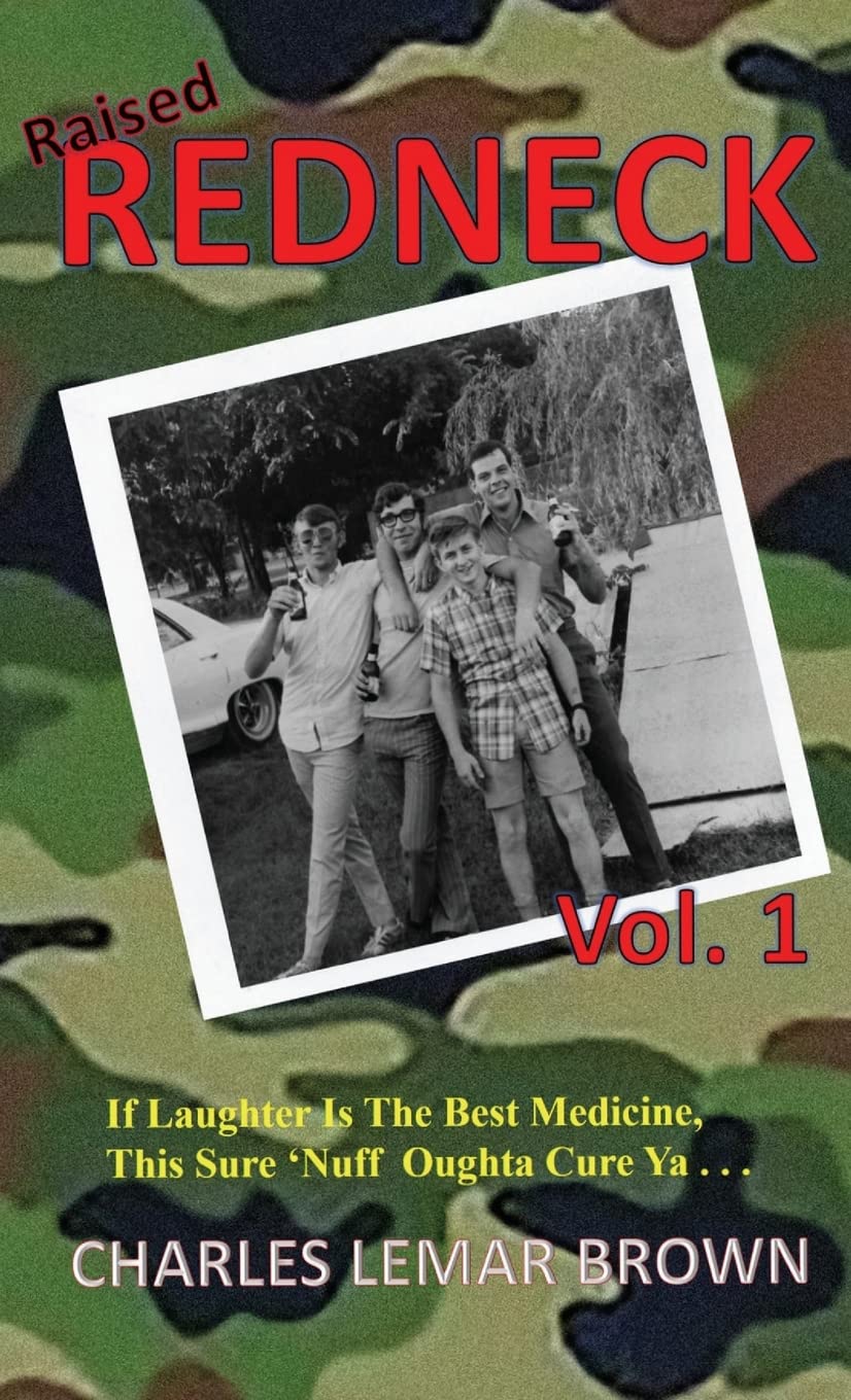 Raised Redneck: Brown, Charles Lemar: 9781960010049: Amazon.com: Books