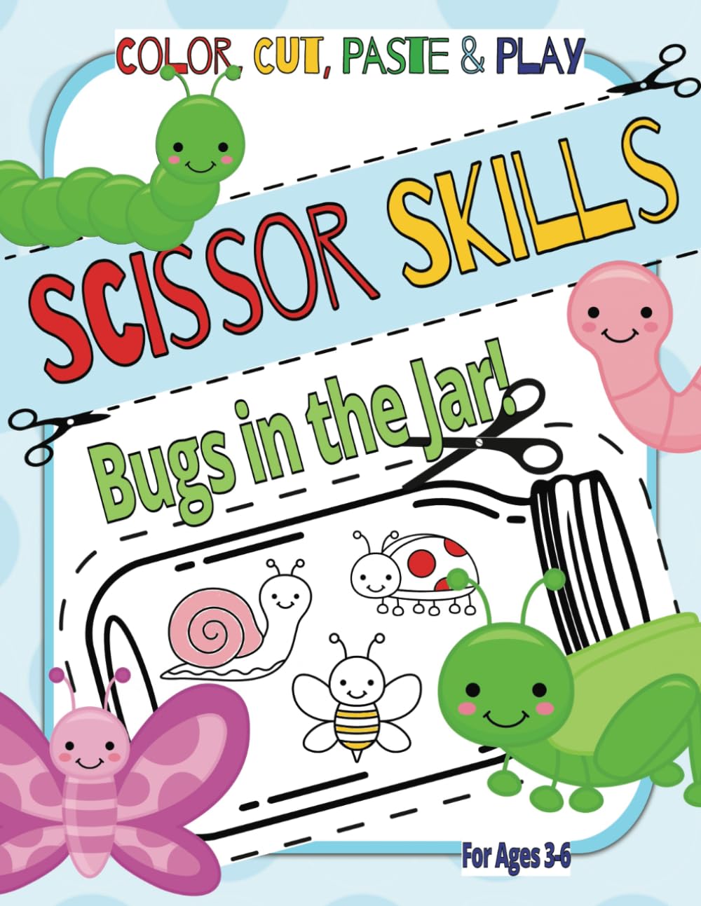 Scissor Skills: Color, Cut, Paste & Play! Bugs in a Jar!: Preschool ...