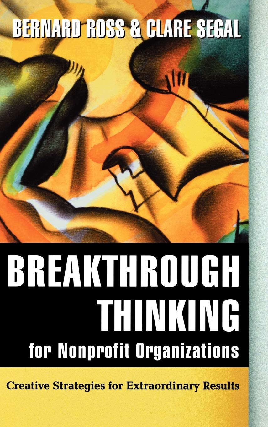 Breakthrough Thinking for Nonprofit Organizations: Creative Strategies ...