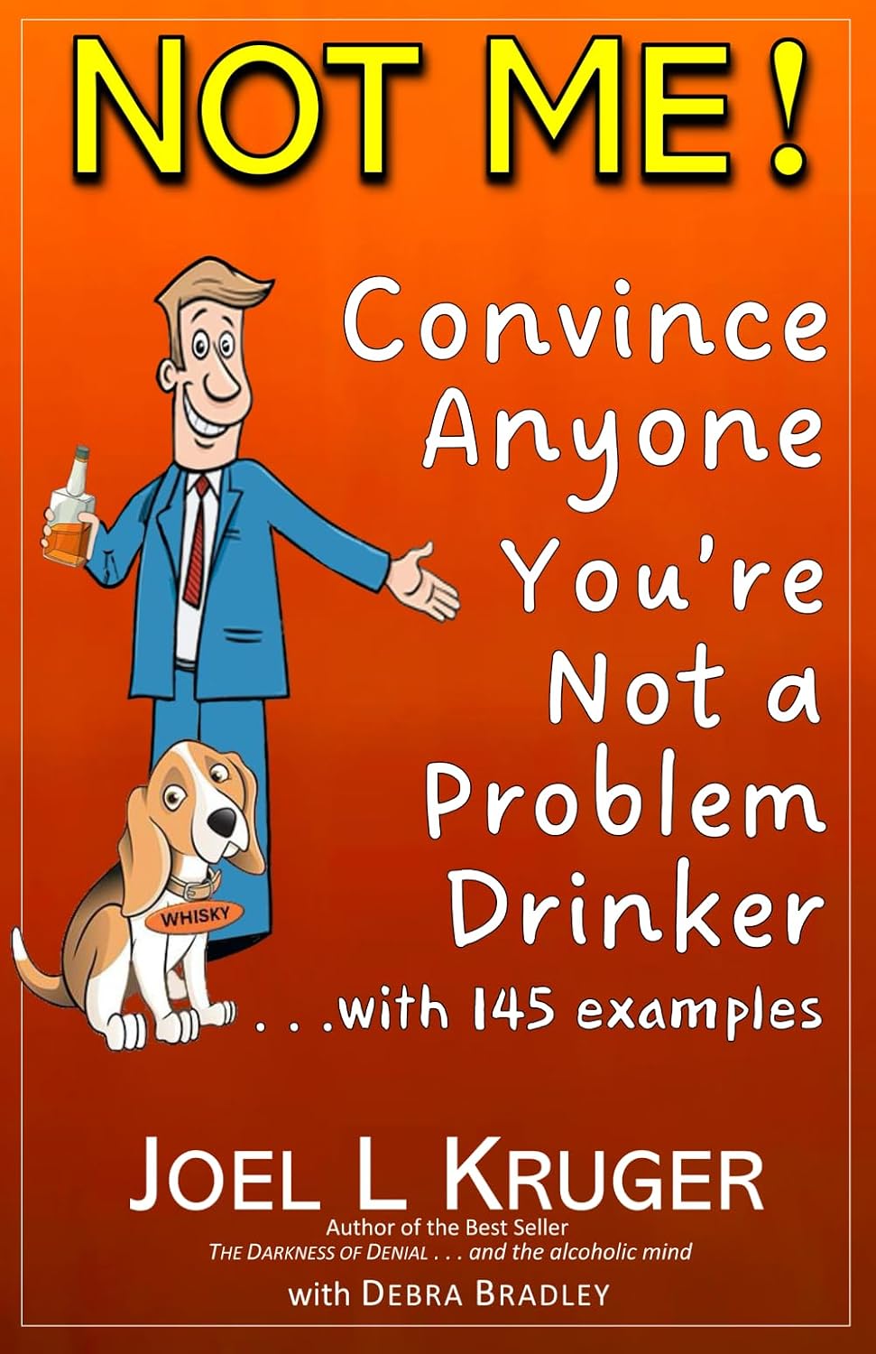 NOT ME!: Convince Anyone You're Not a Problem Drinker: Kruger, Joel L ...