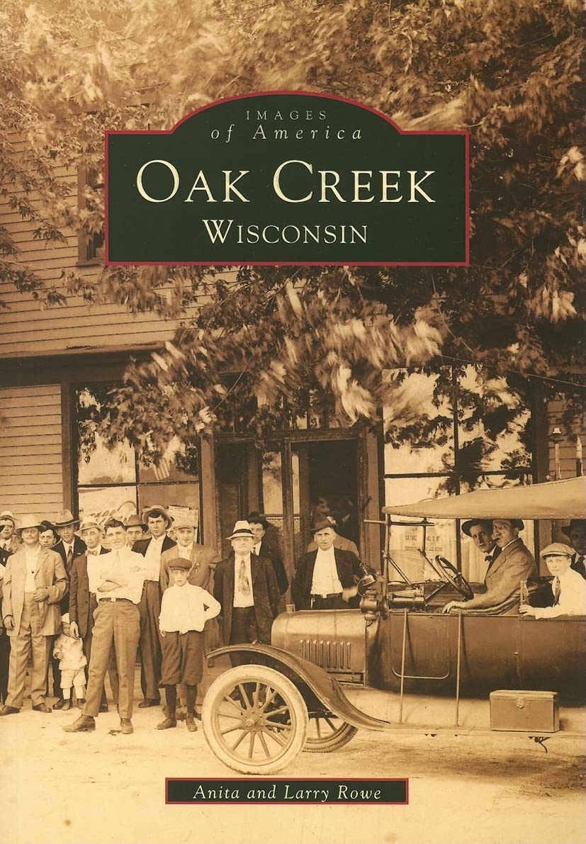 Oak Creek Wisconsin (WI) (Images of America): Rowe, Anita, Rowe, Larry ...