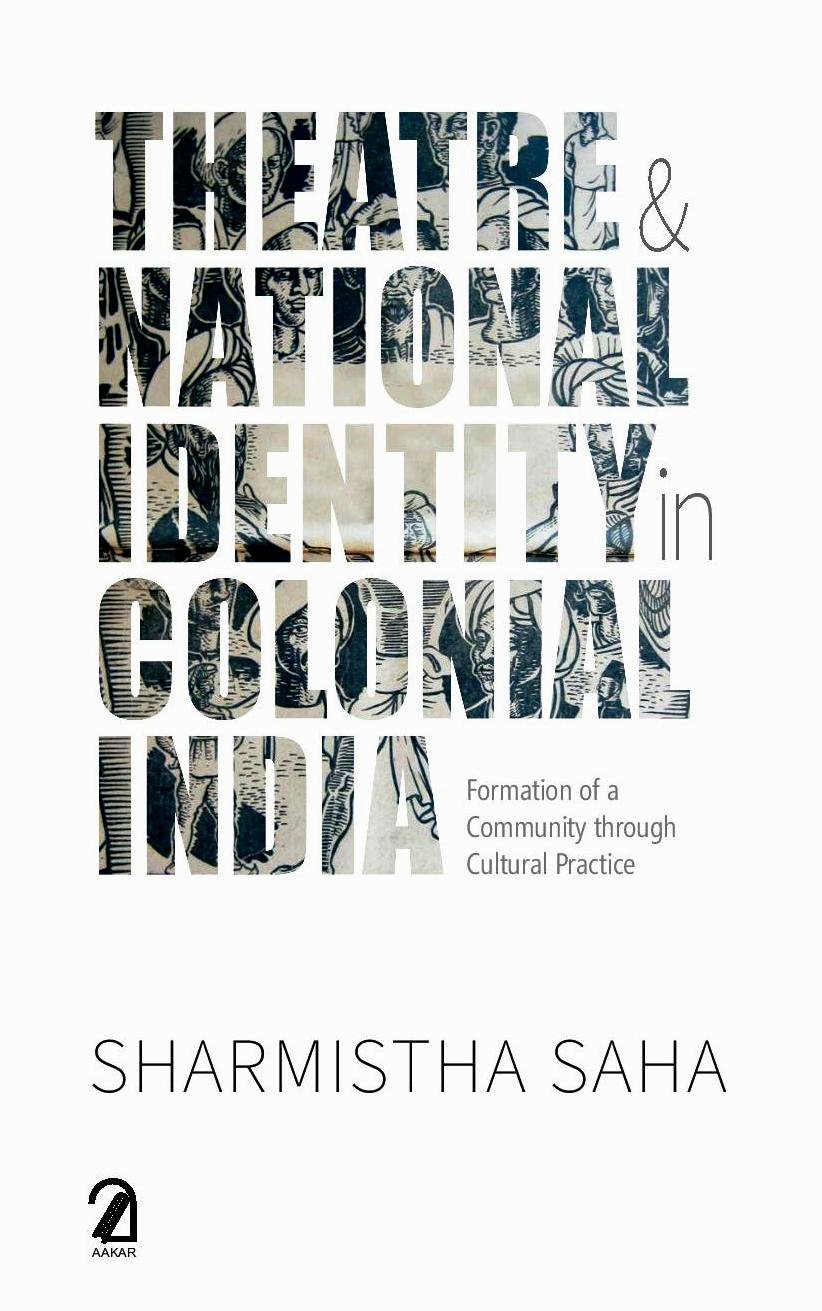Theatre & National Identity in Colonial India: Formation of a Community ...
