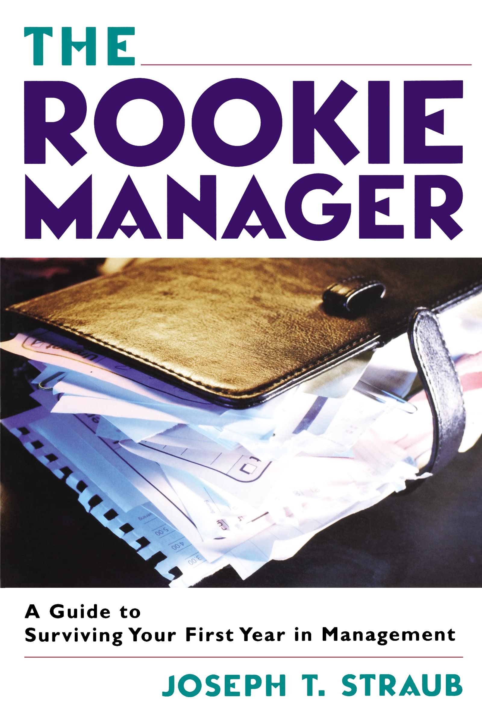 The Rookie Manager: A Guide to Surviving Your First Year in Management ...