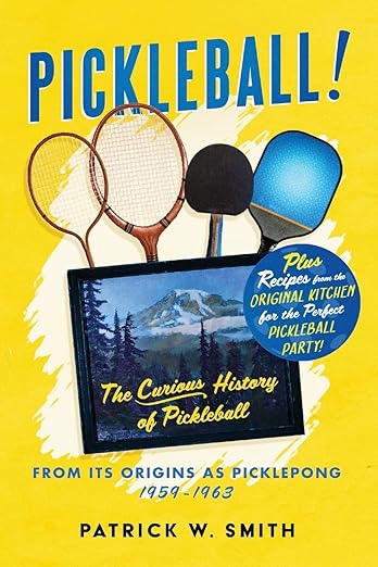 Pickleball!: The Curious History of Pickleball From Its Origins As Picklepong 1959 - 1963: Smith ...