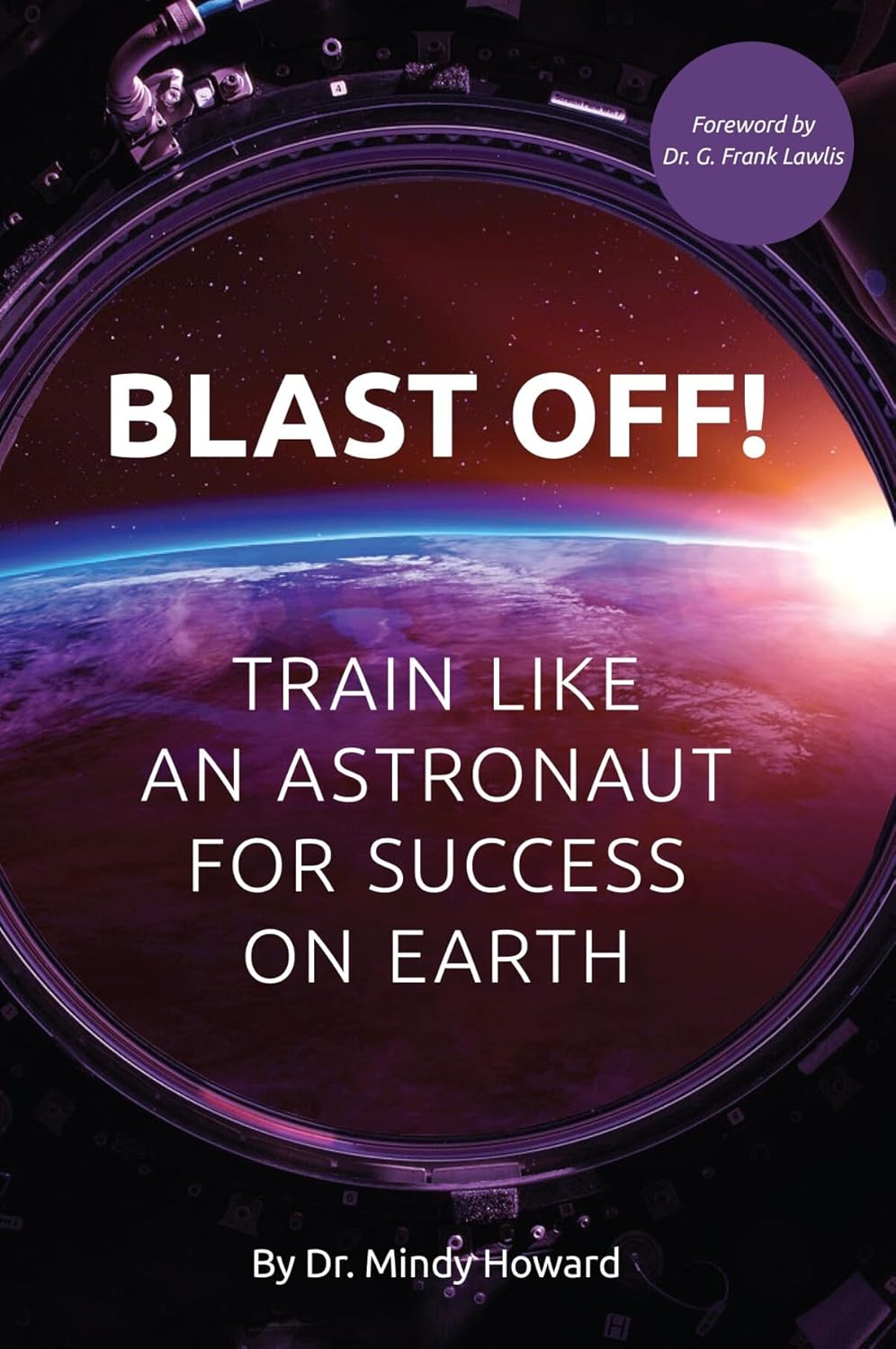 Blast off! Train like an astronaut for success on earth: Howard, Dr ...