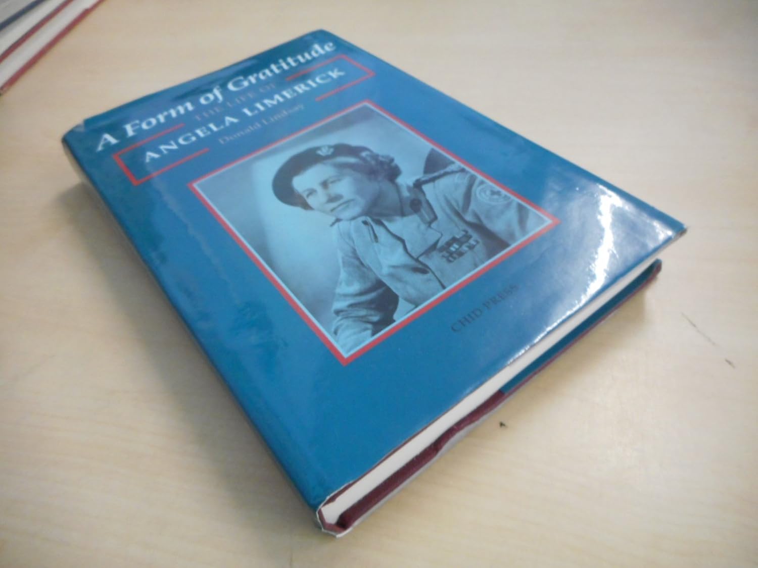 A form of gratitude: the life of Angela Limerick: LINDSAY, Donald ...