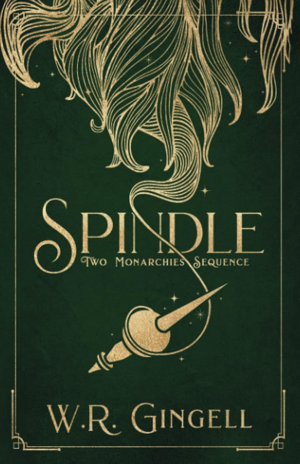Spindle (The Two Monarchies Sequence): Gingell, W R: 9780994332547 ...