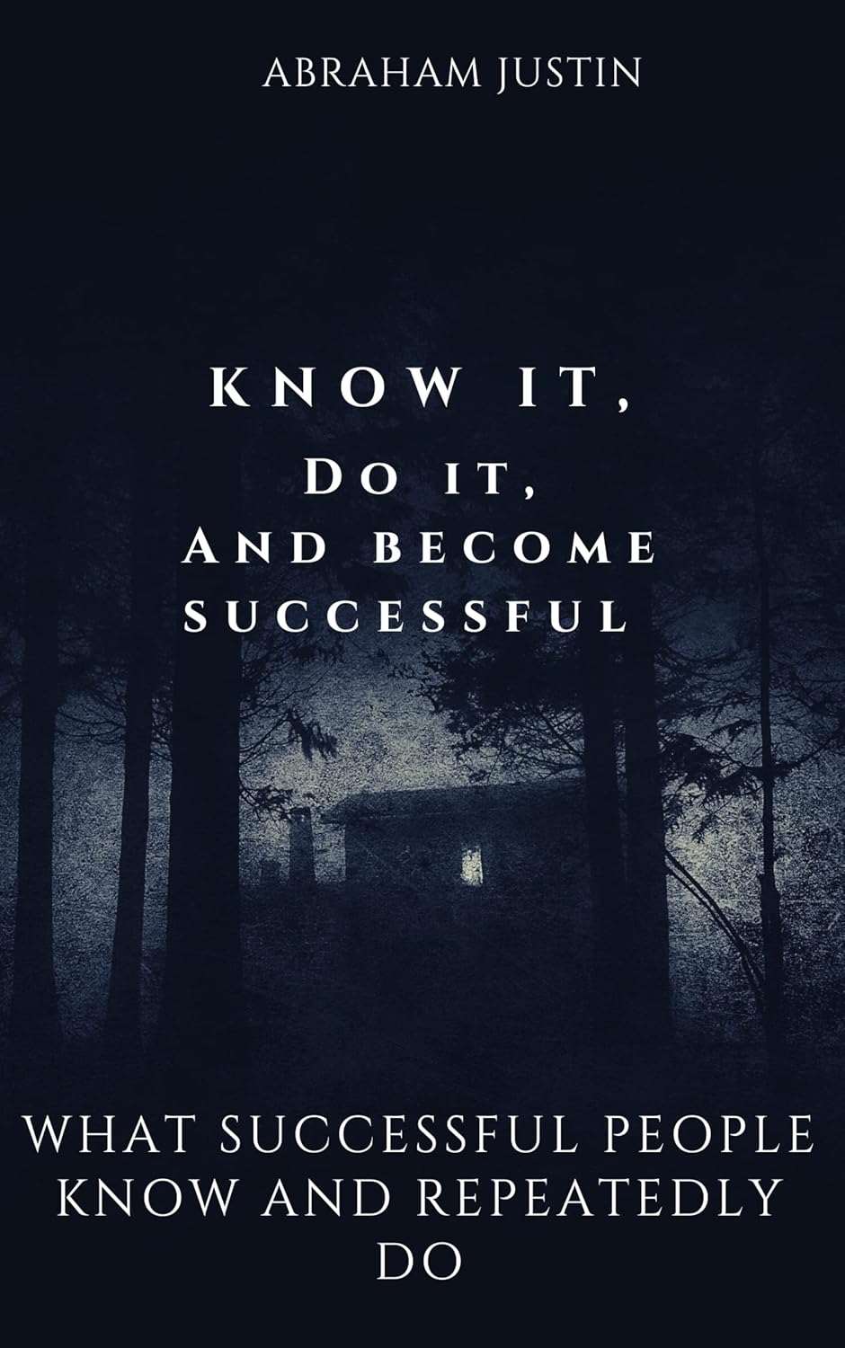 know it, do it, And Become Successful : what successful people know and ...