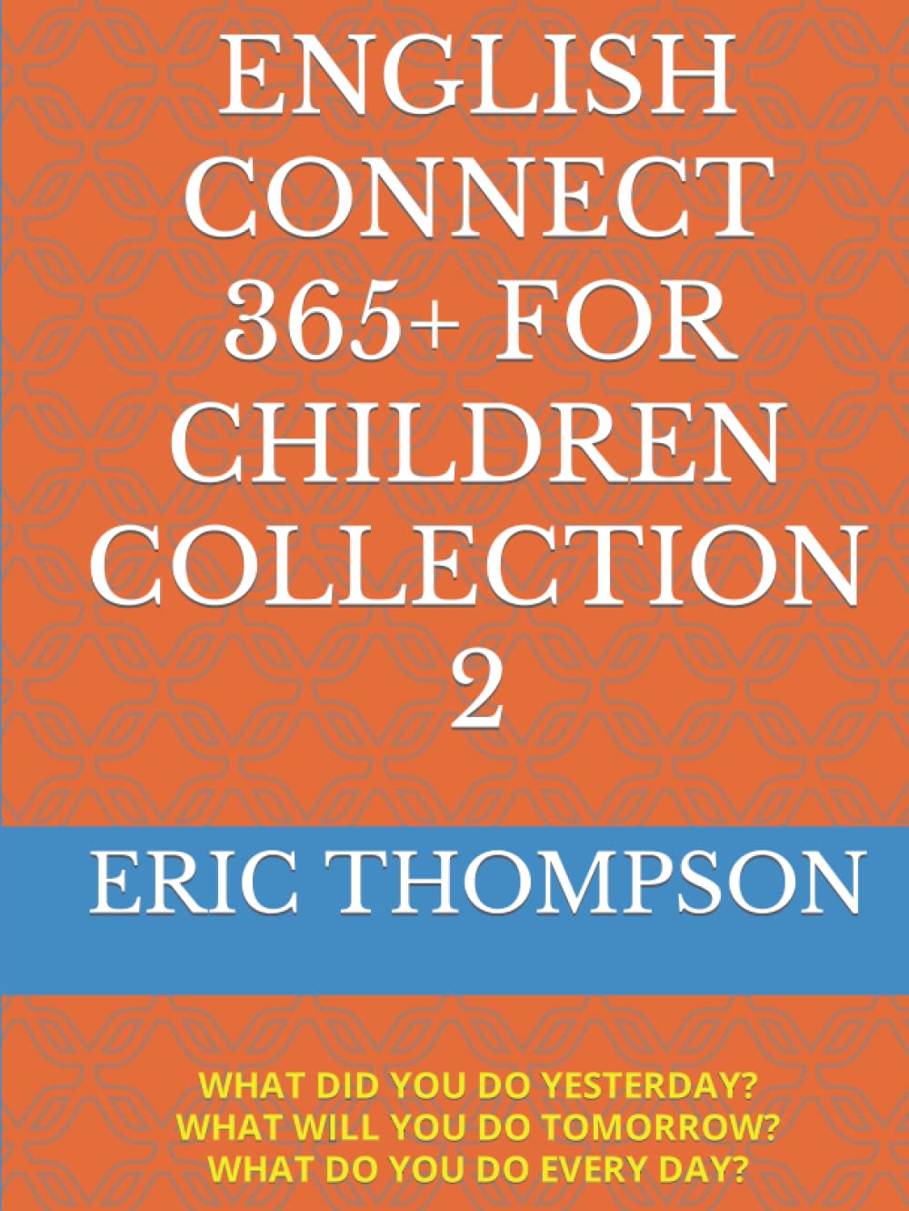 ENGLISH CONNECT 365+ FOR CHILDREN COLLECTION 2: WHAT DID YOU DO ...