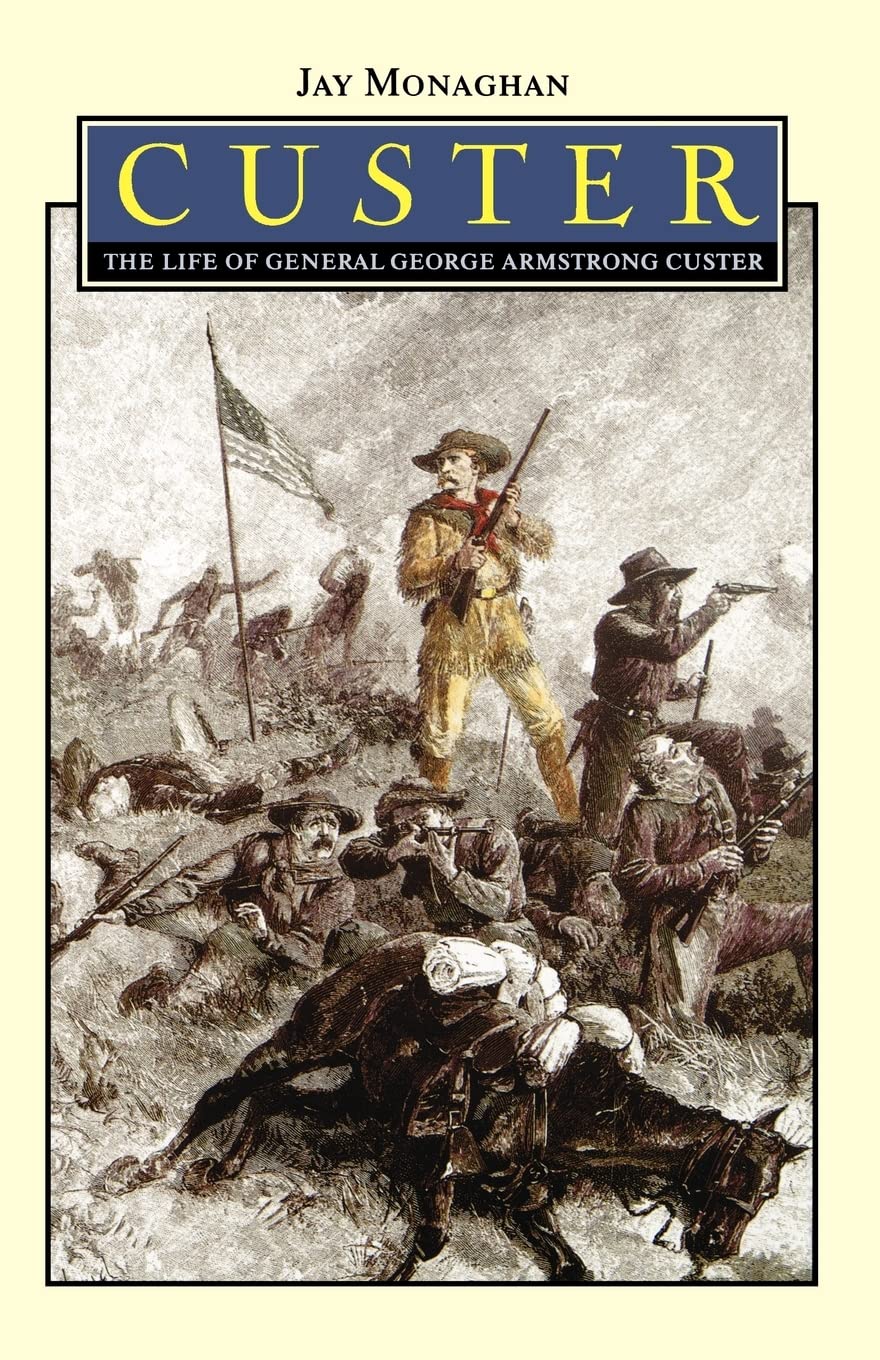 Custer: The Life of General George Armstrong Custer (Bison Book S ...