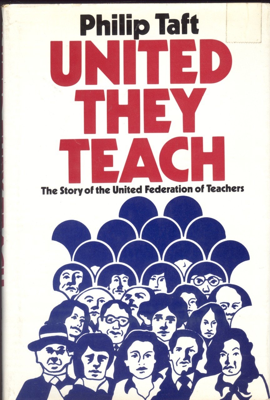 United they teach;: The story of the United Federation of Teachers ...