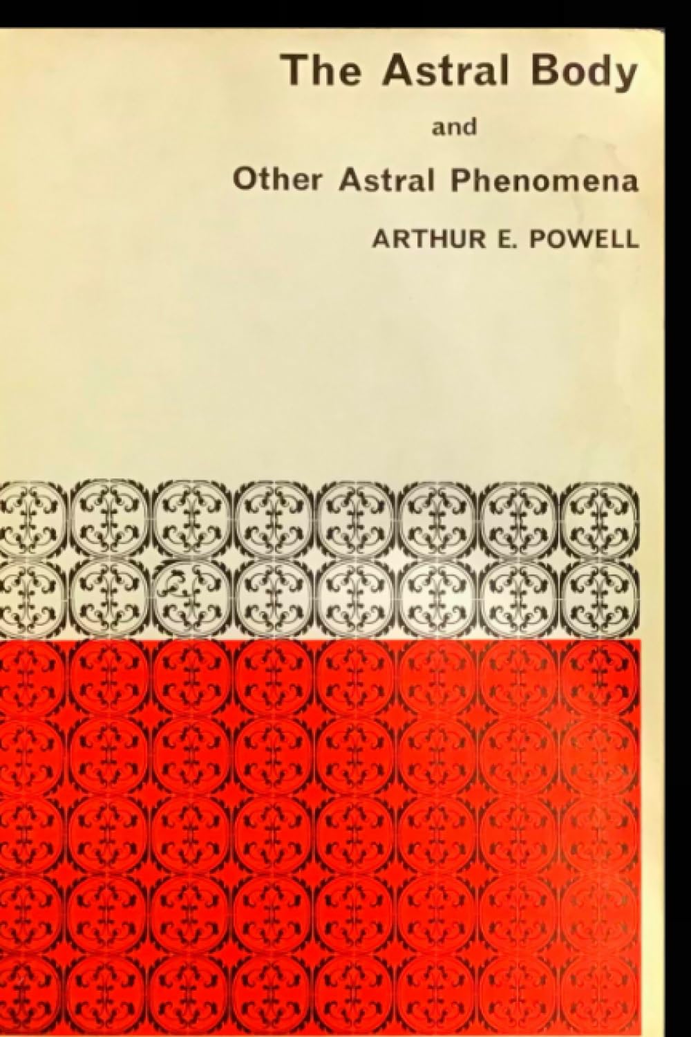 The Astral Body And Other Astral Phenomena: Powell, A. E ...