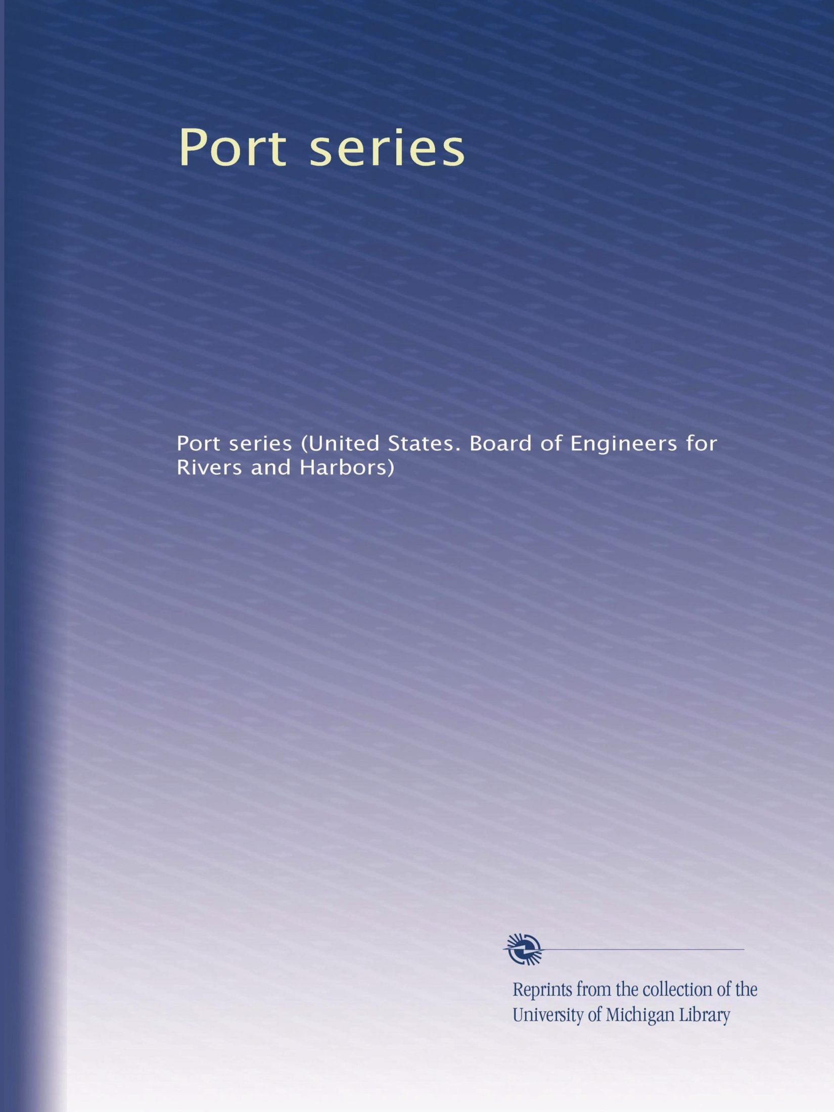 Amazon.com: Port series: Port series (United States. Board of Engineers ...
