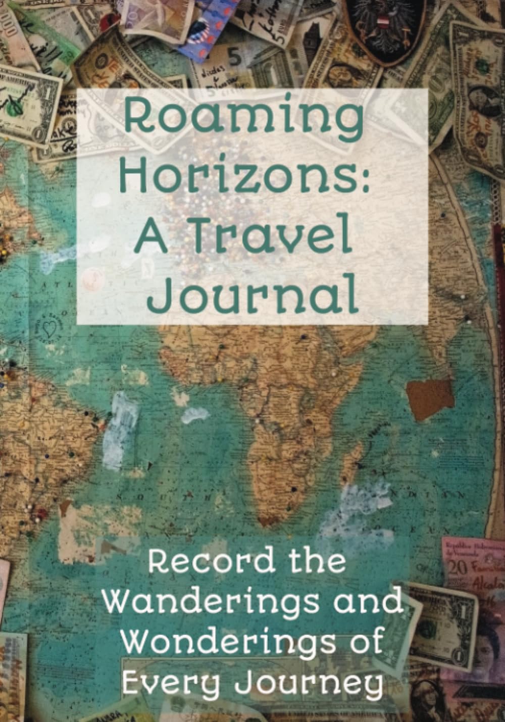 Roaming Horizons: A Travel Journal: Record the Wanderings and ...