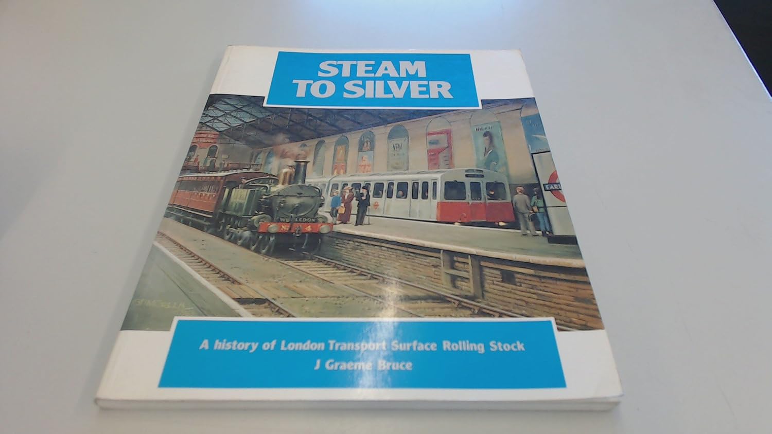 Steam to Silver: A History of London Transport Surface Rolling Stock ...