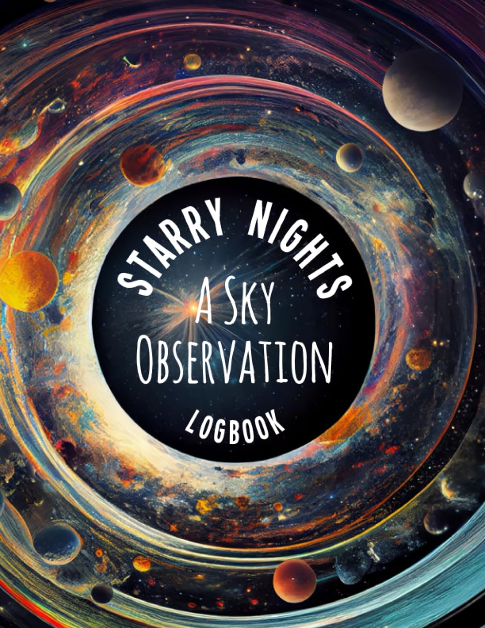 Starry Nights A Sky Observation Logbook: Track Your Celestial ...