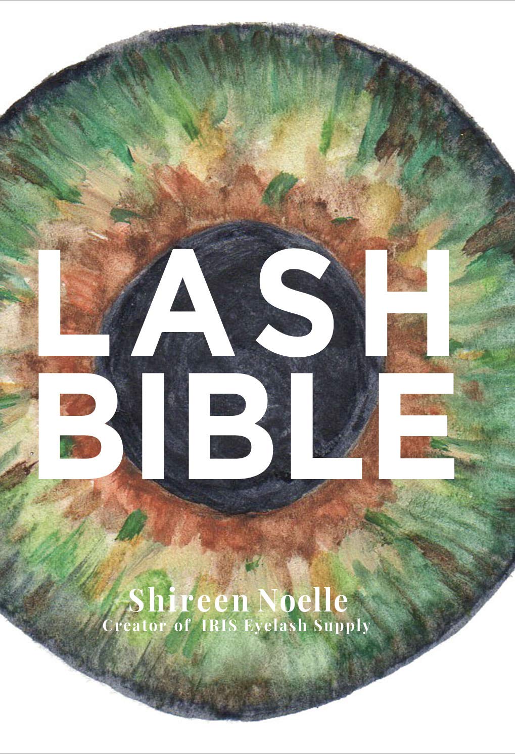 Lash Bible - The Only Eyelash Extension Training Manual You'll Need ...