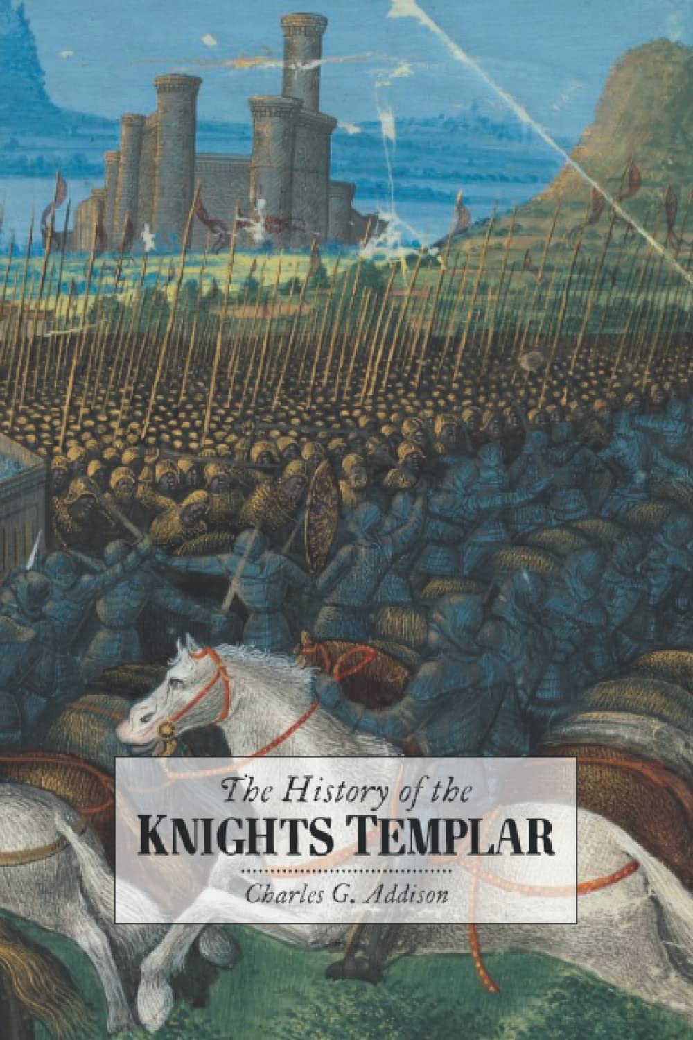 The History of the Knights Templar,: the Temple Church, and the Temple ...