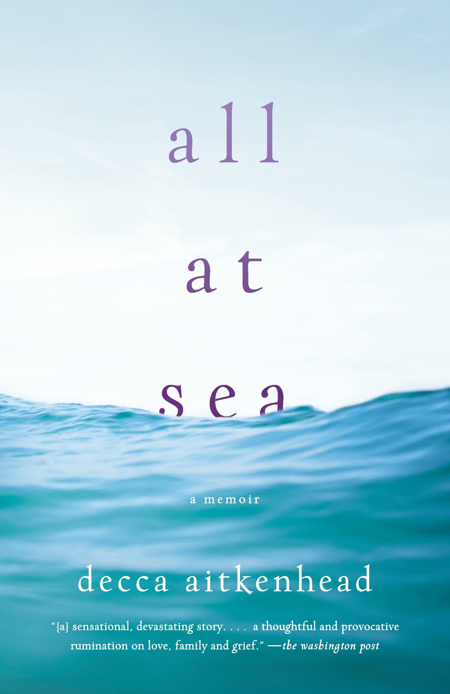 All at Sea: A Memoir: Aitkenhead, Decca: 9781101912331: Amazon.com: Books