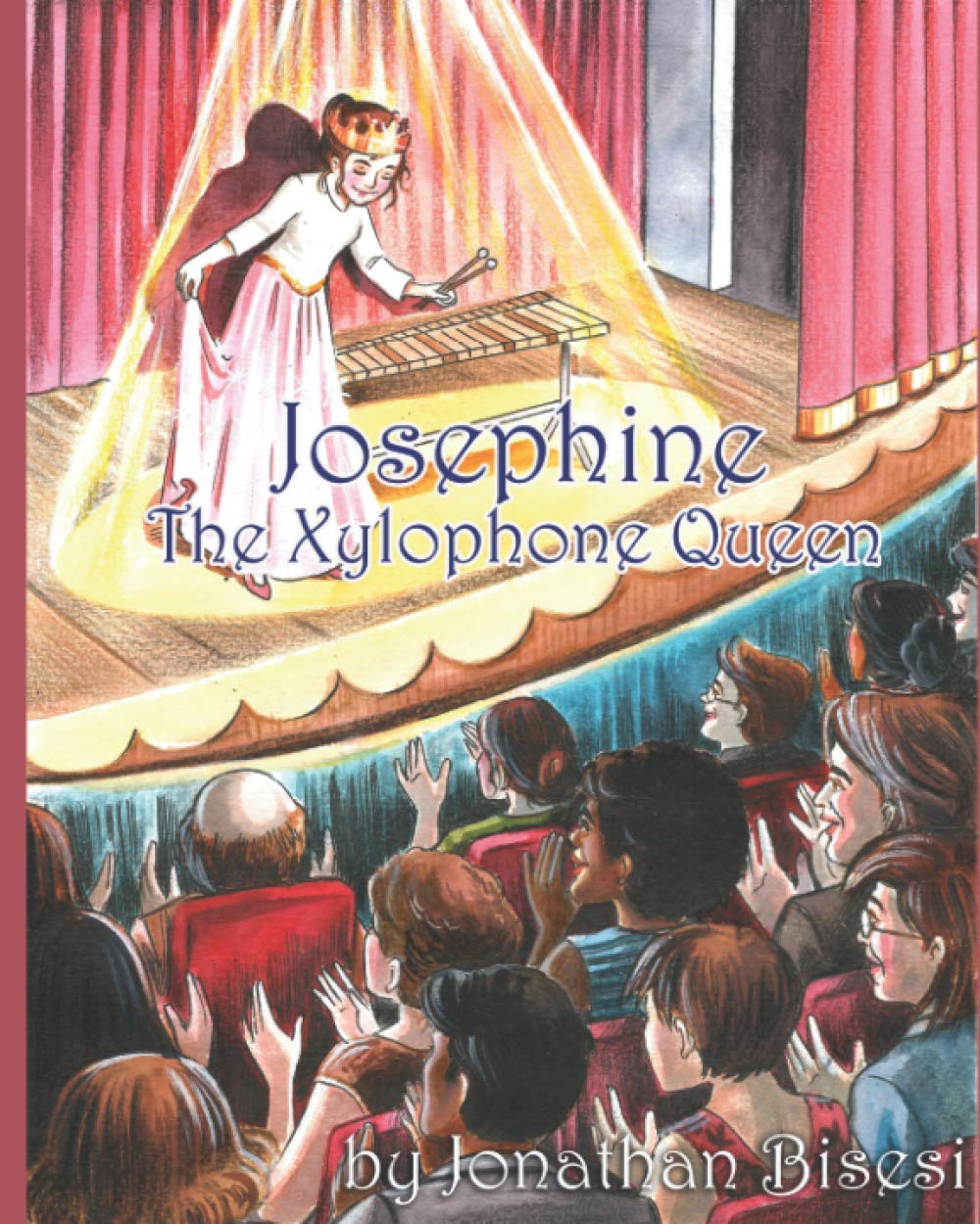 Josephine the Xylophone Queen: Bisesi, Jonathan, Raimondi, Rachel ...