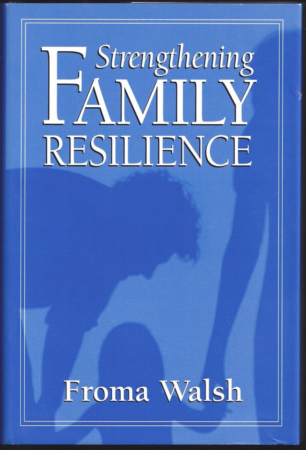 Amazon.com: Strengthening Family Resilience: 9781572304086: Walsh ...