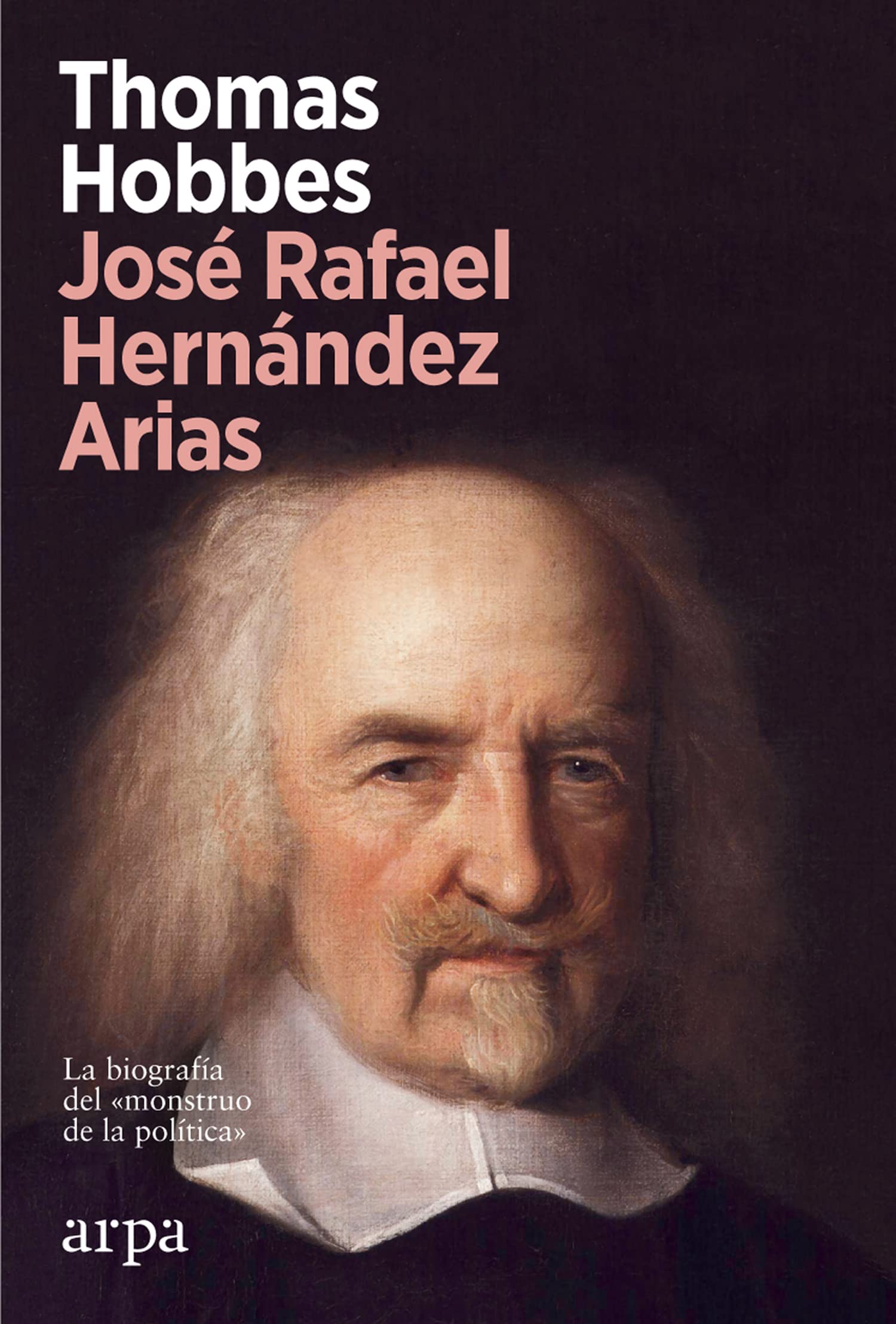 Thomas Hobbes: La biografía del «monstruo de la política»: Hernández ...