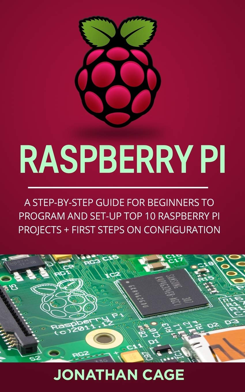 Buy Raspberry Pi A Step By Step Guide For Beginners To Program And Set Up Top 10 Raspberry Pi