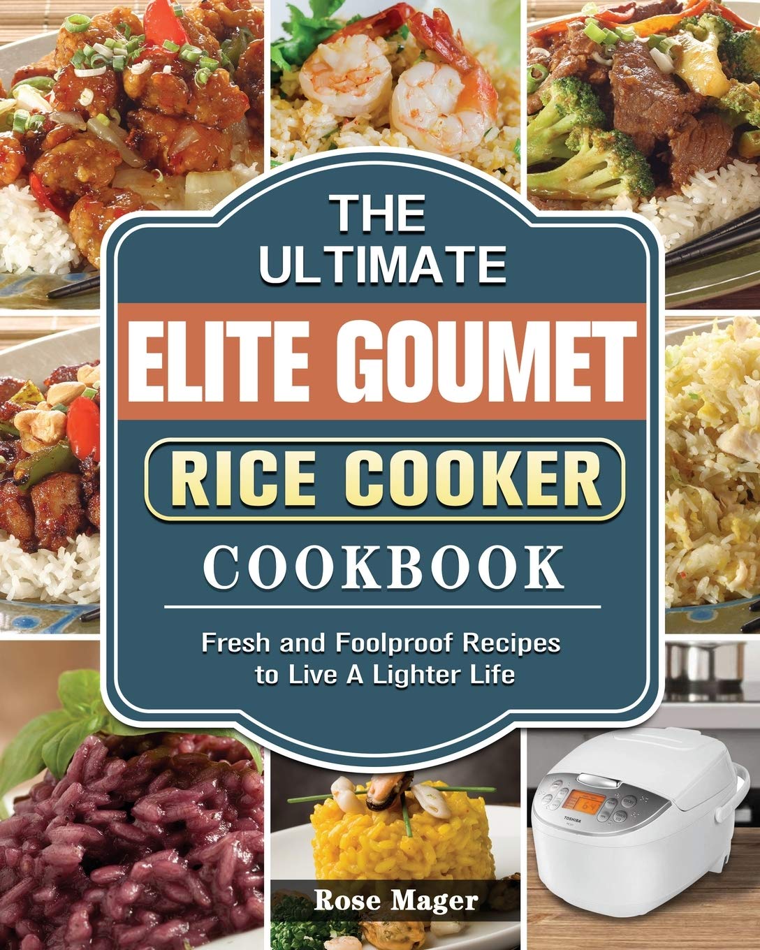 The Ultimate Elite Gourmet Rice Cooker Cookbook: Fresh and Foolproof ...
