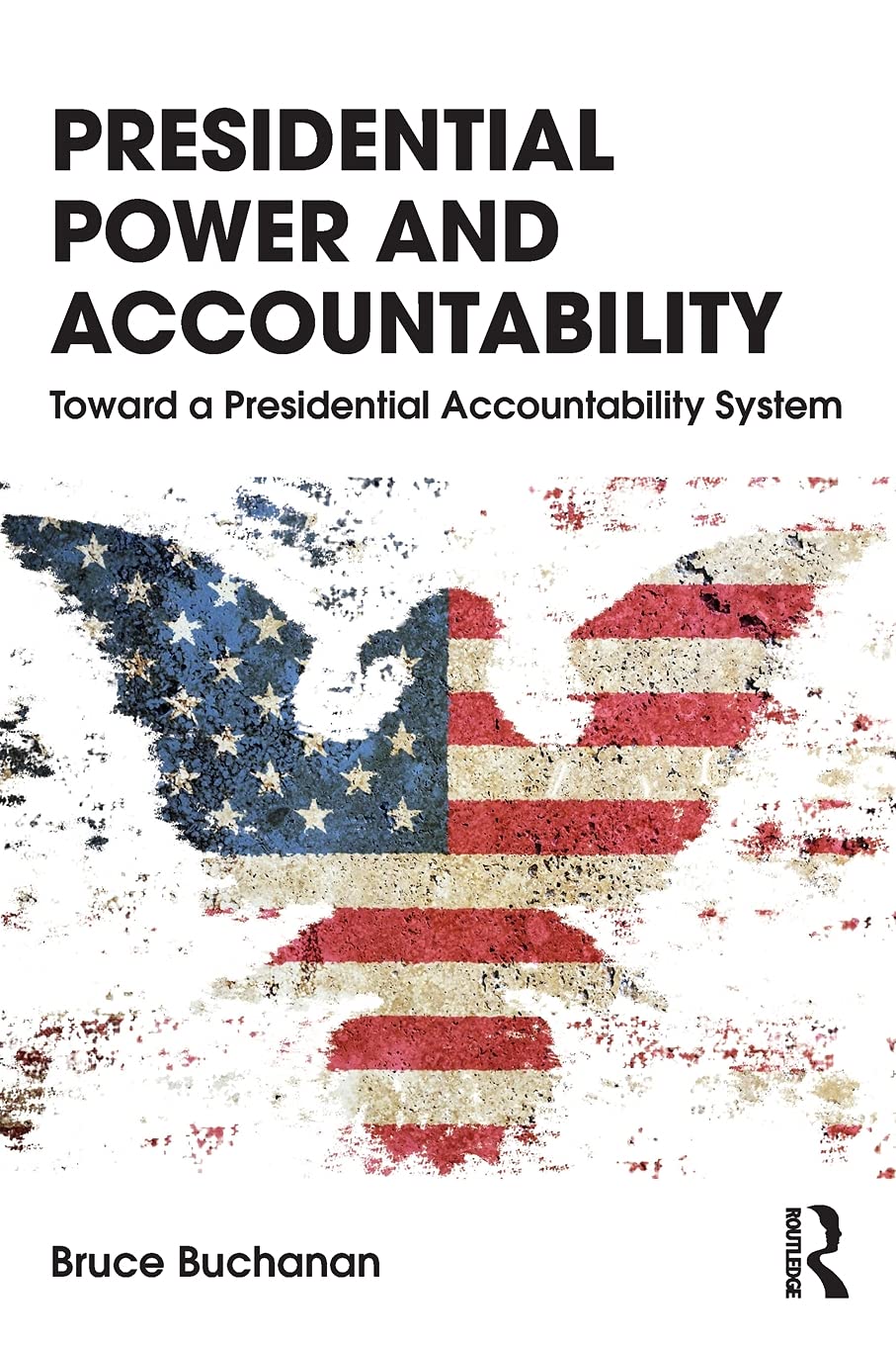 Presidential Power and Accountability: Toward a Presidential ...
