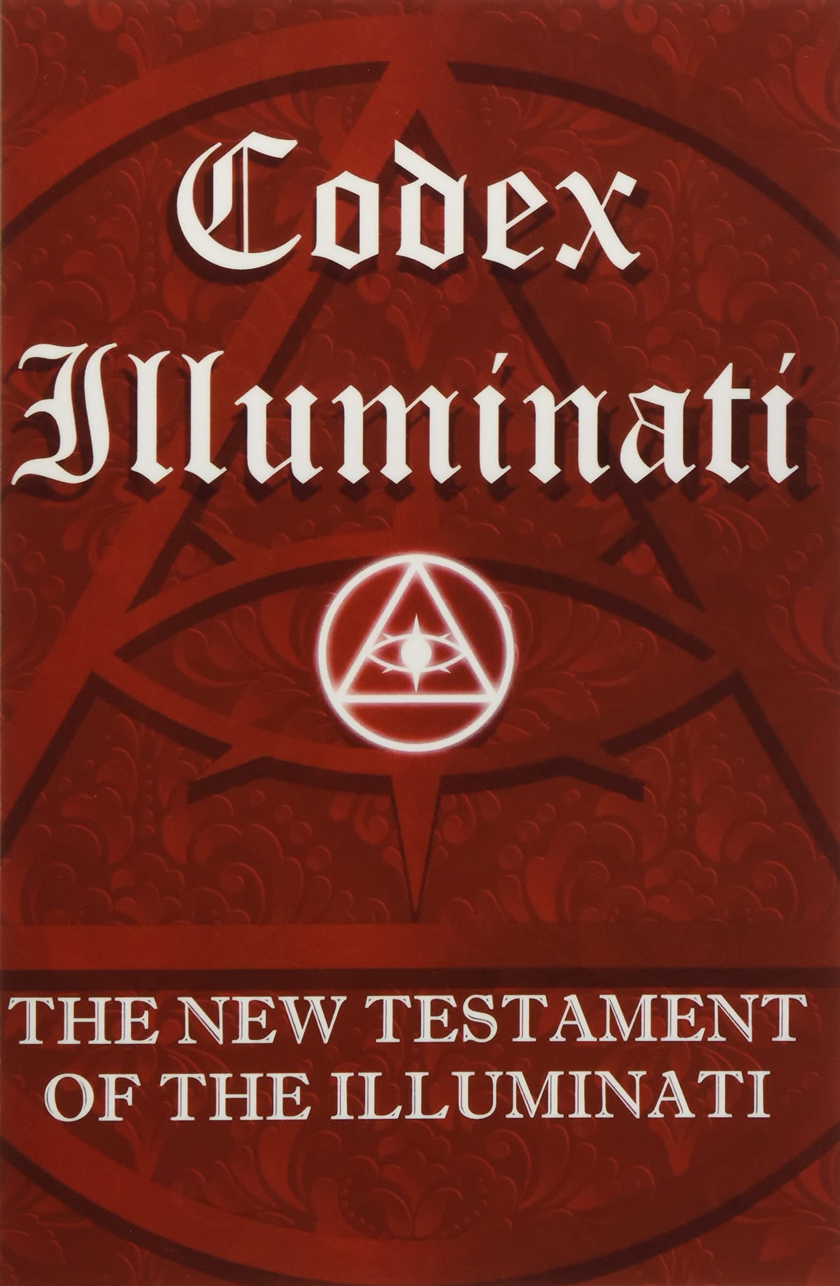 Codex Illuminati: The New Testament of the Illuminati: Order ...