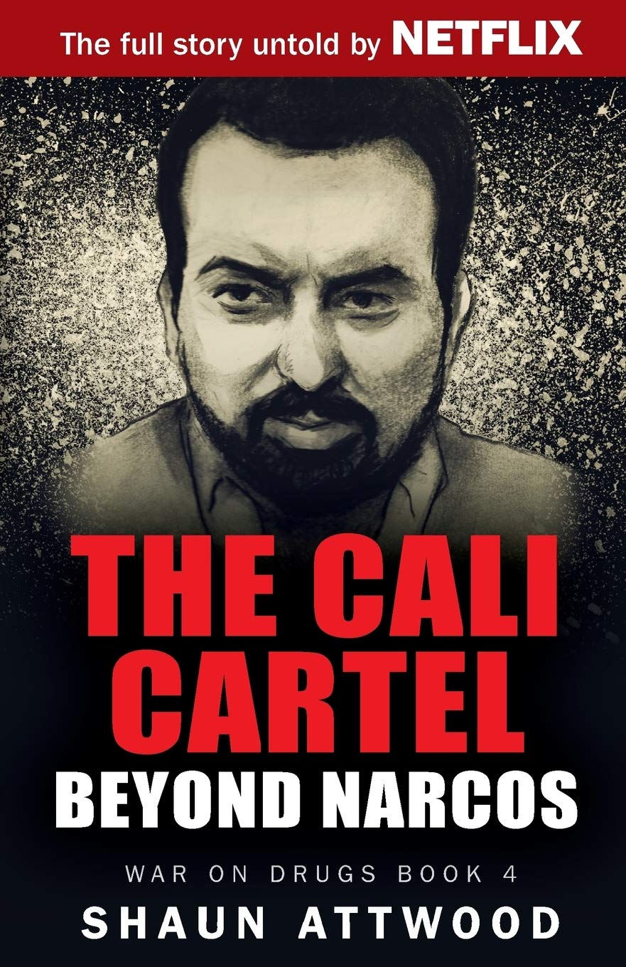 The Cali Cartel: Beyond Narcos (War on Drugs): Attwood, Shaun ...
