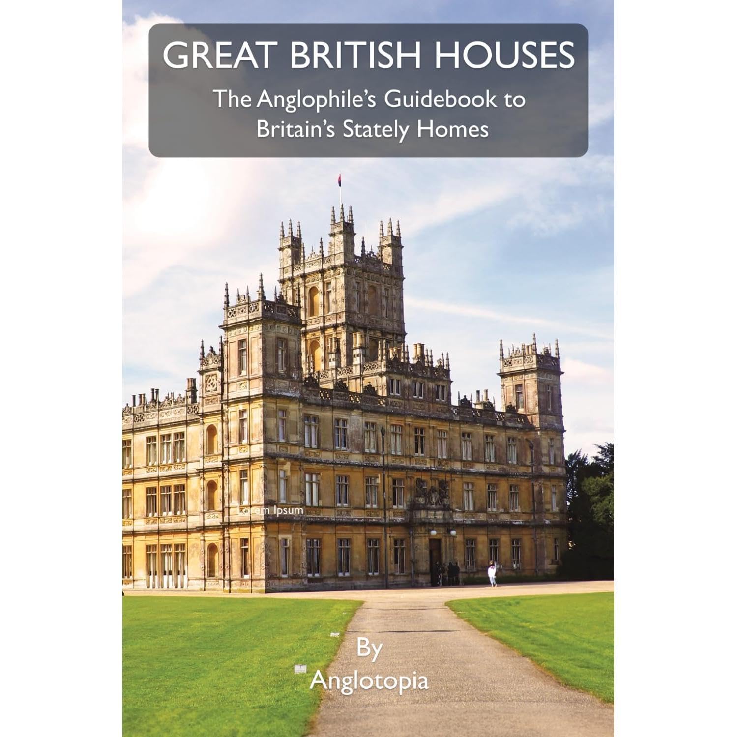 Amazon.com: Great British Houses: The Anglophile’s Guidebook to Britain ...