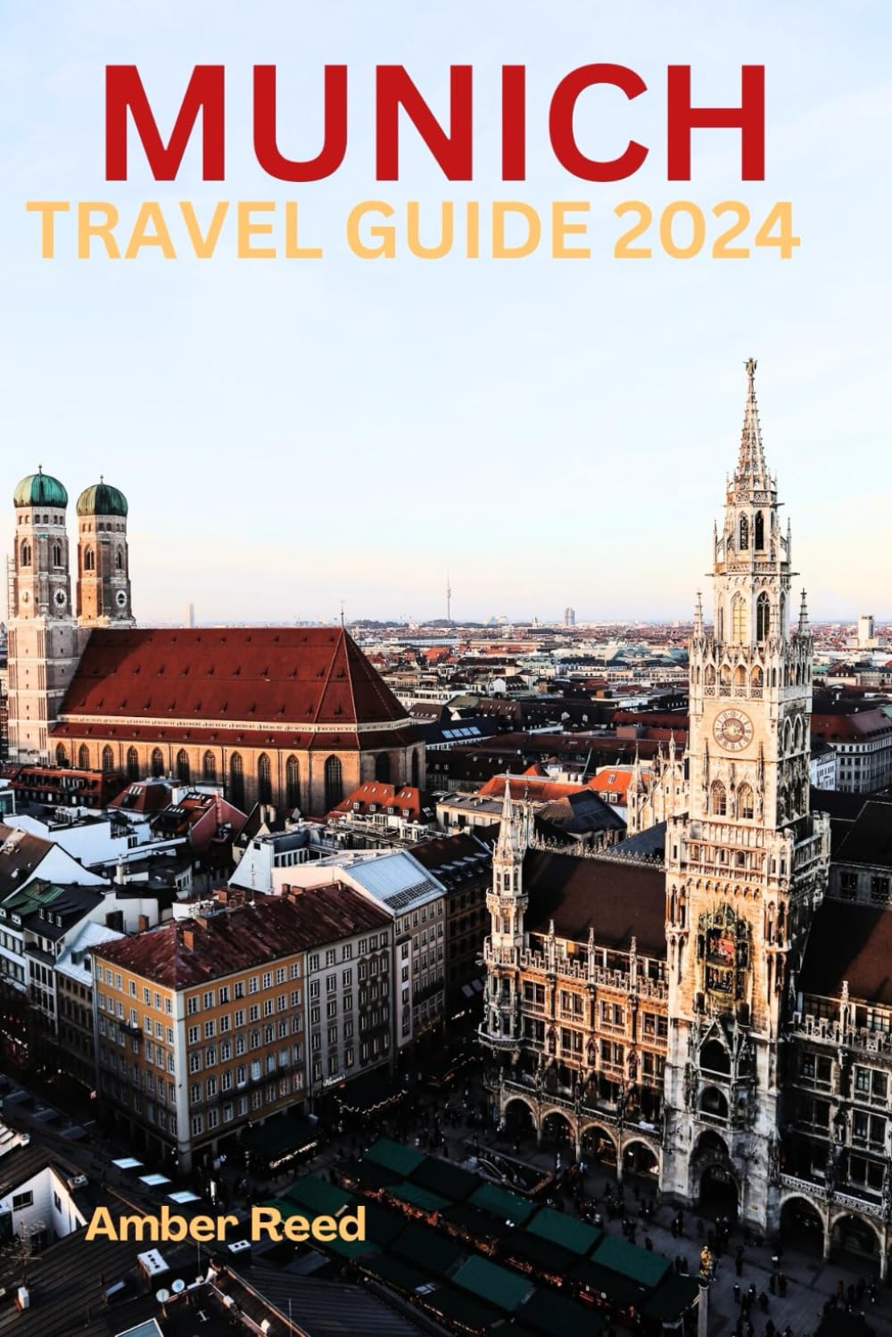 MUNICH TRAVEL GUIDE 2024: Reed, Amber: 9798876827326: Amazon.com: Books