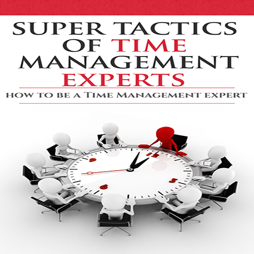Time Management : Super Tactics Of Time Management : How To Be A Time ...
