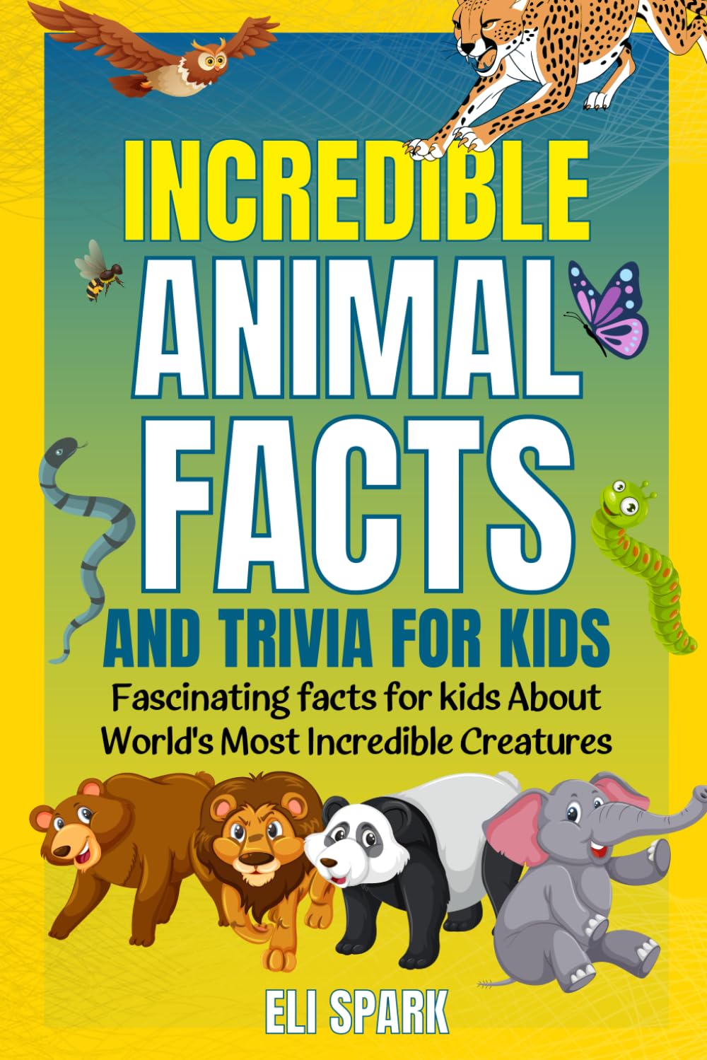 Incredible Animal Facts and Trivia for Kids: Fascinating Facts for Kids ...