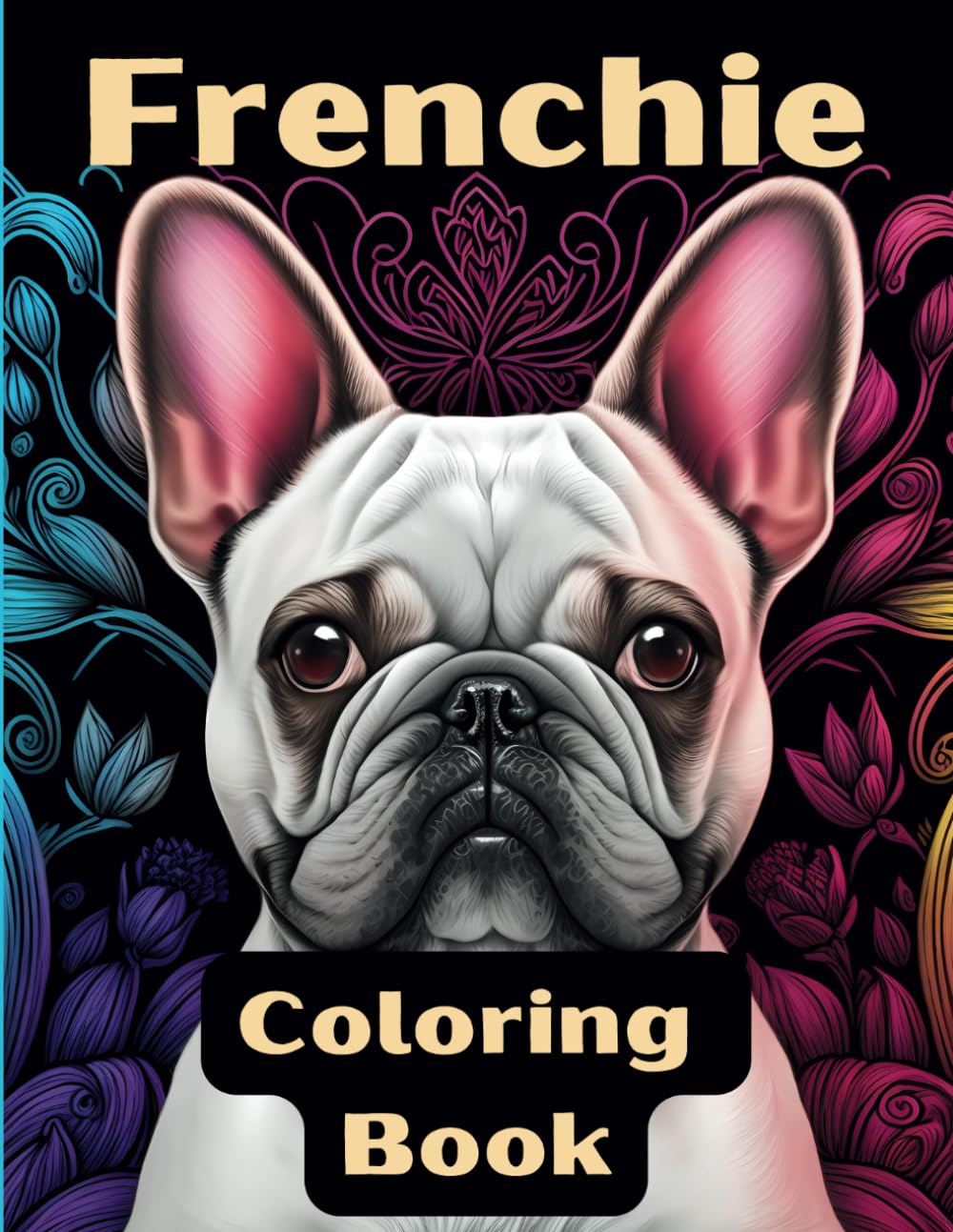 Amazon.com: Frenchie Coloring Book: 55 unique pictures of Frenchies on ...