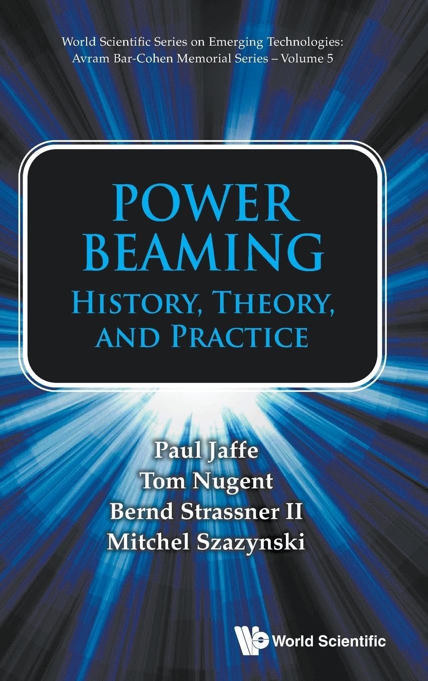 Power Beaming: History, Theory, And Practice (World Scientific Series ...