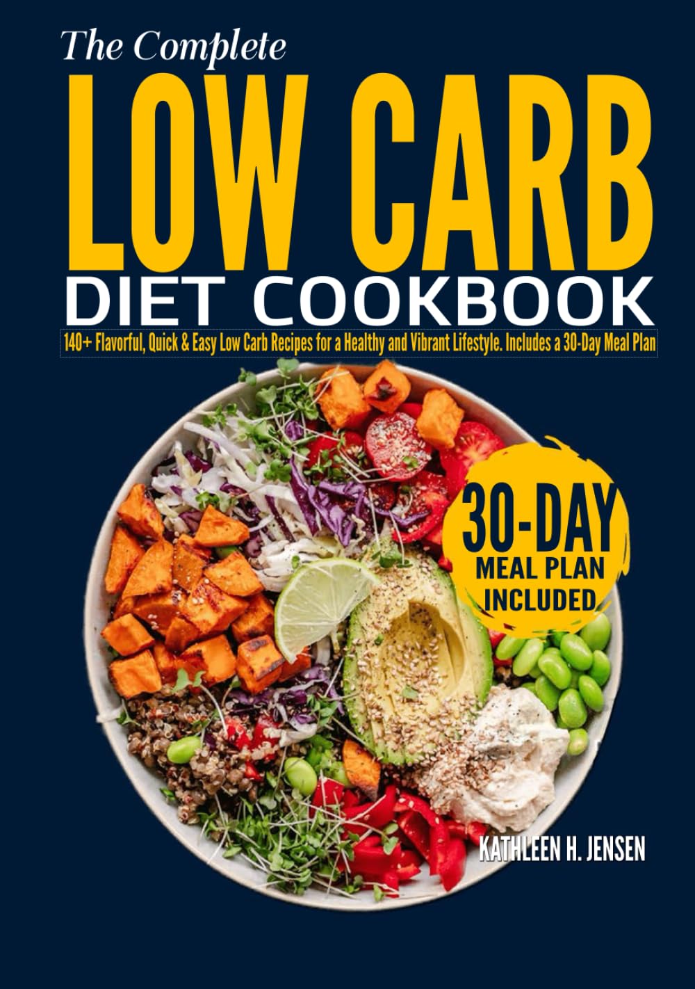 THE COMPLETE LOW CARB COOKBOOK: 140+ Flavorful, Quick & Easy Low Carb ...