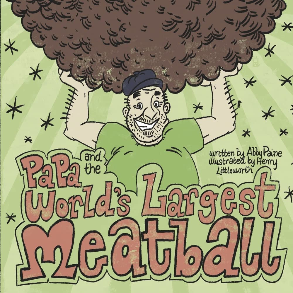 Papa and the World's Largest Meatball: Paine, Abby: 9781667870021 ...