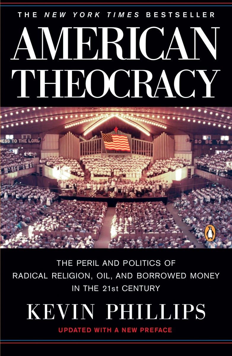 American Theocracy: The Peril and Politics of Radical Religion, Oil ...