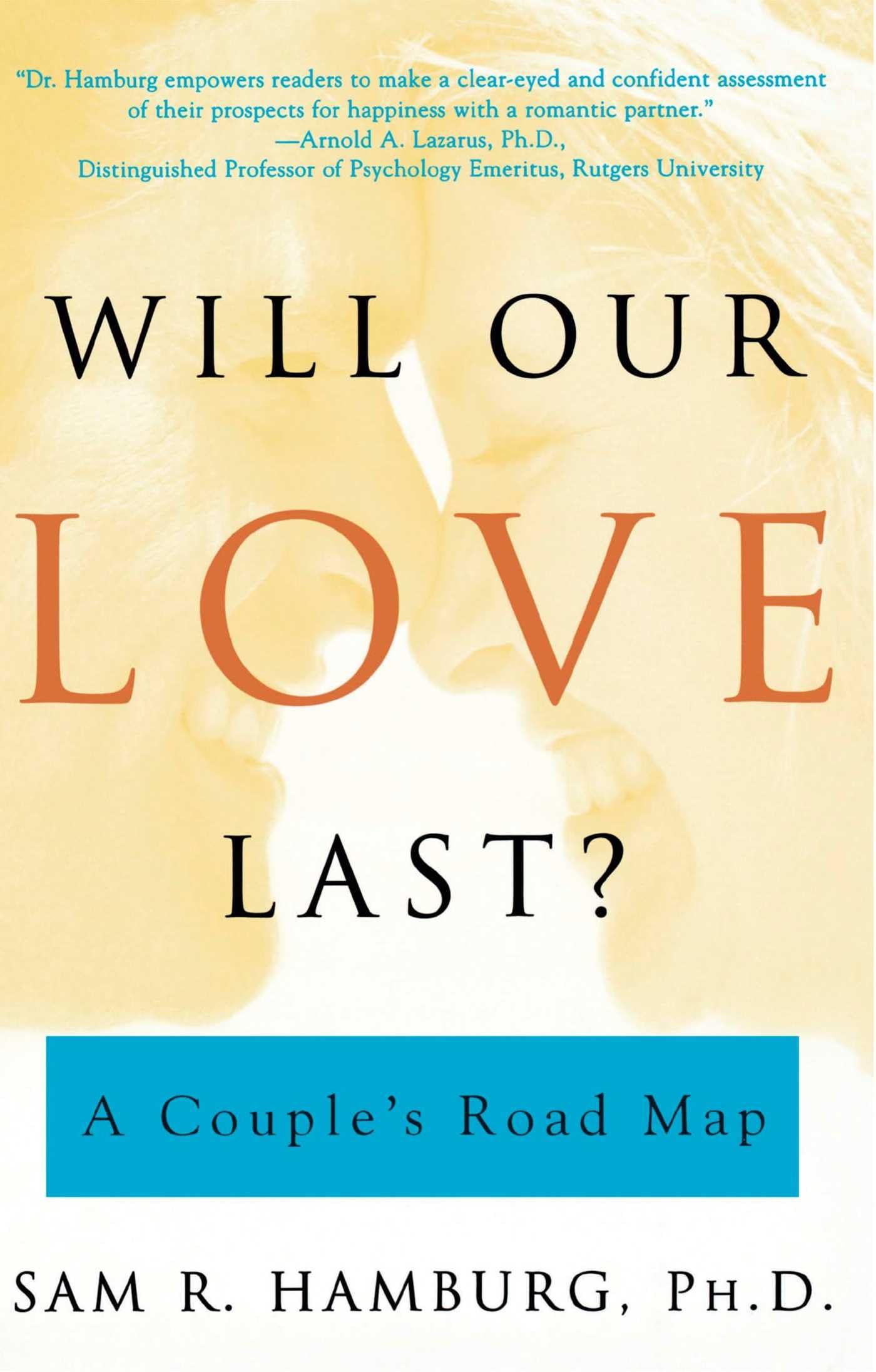 Will Our Love Last?: A Couple's Road Map: Hamburg, Sam R., Hamburg PH.D ...