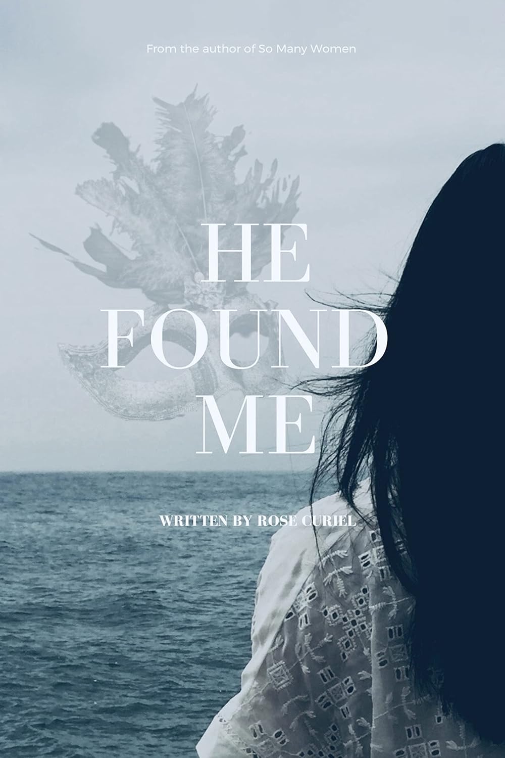 He Found Me - Kindle edition by Curiel, Rose . Literature & Fiction ...