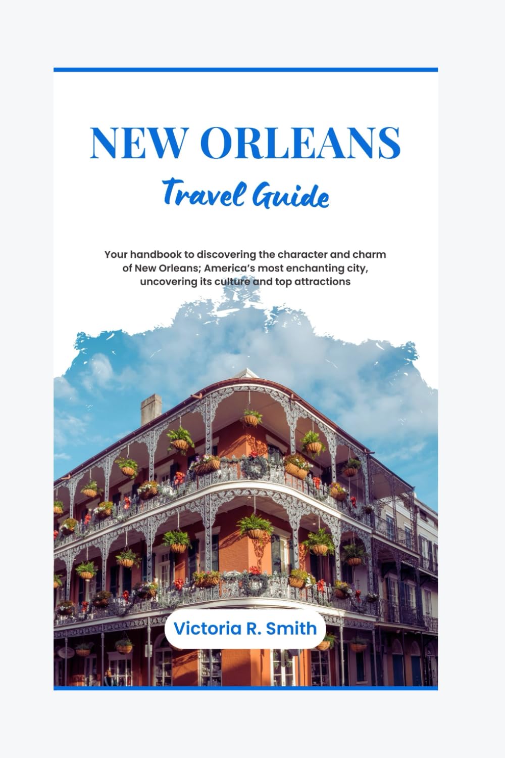 New Orleans Travel Guide 2024-2025: Your handbook to discovering the ...